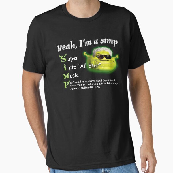 "Yeah Im a SIMP Shrek Smash Mouth All Star Meme" Essential T-Shirt for ...