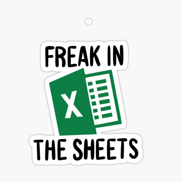 "Freak in the Excel Sheets" Sticker for Sale by FATstickah | Redbubble