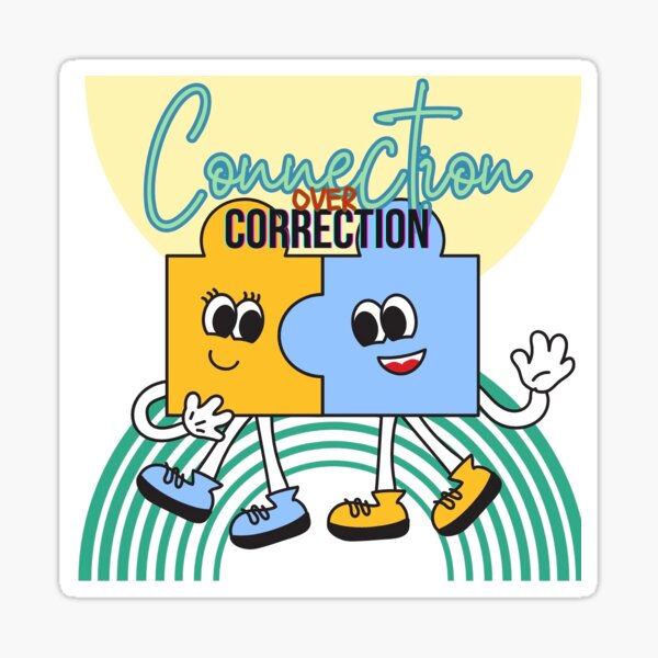 "Connection over correction" Sticker for Sale by miss-bliss | Redbubble
