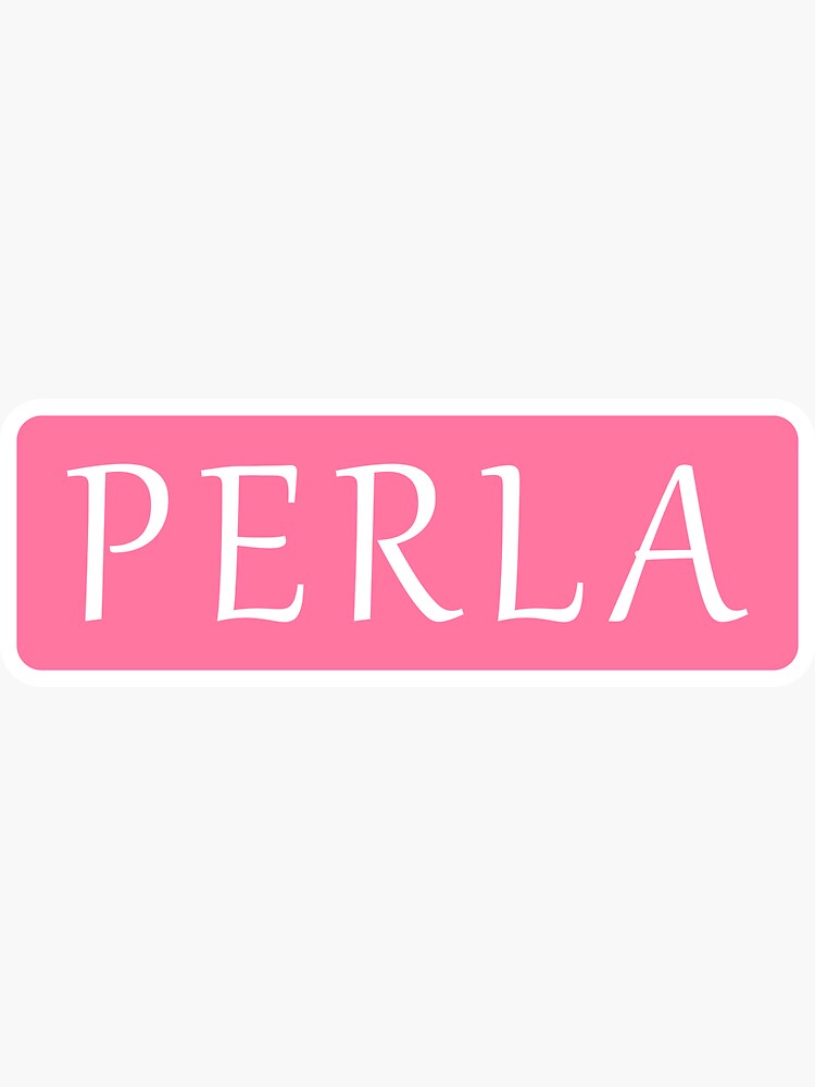 "Perla Name" Sticker for Sale by jeallan | Redbubble