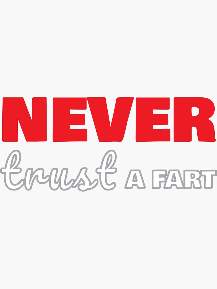 "Never Trust a Fart" Sticker for Sale by tispy | Redbubble