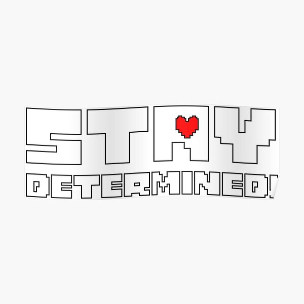 "stay determined undertale determination" Poster by PineLemon | Redbubble