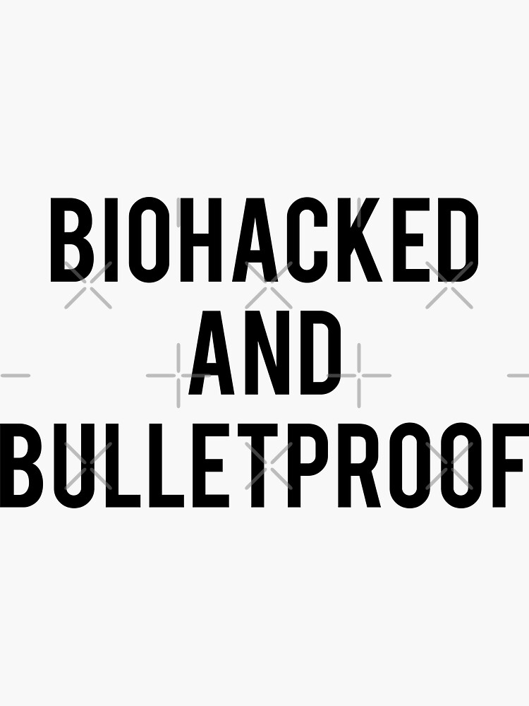 "Biohacked & Bulletproof" Sticker for Sale by Healthy AF | Redbubble