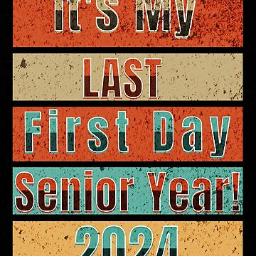 "It's My Last First Day Senior Year 2024 Graphic Design" Sticker for ...