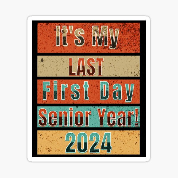"It's My Last First Day Senior Year 2024 Graphic Design" Sticker for ...