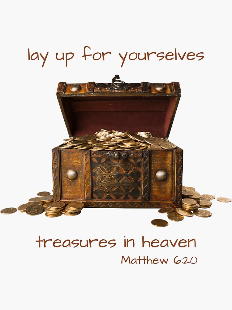 "Lay up treasures in Heaven (Matthew 6:20)" Sticker for Sale by ...
