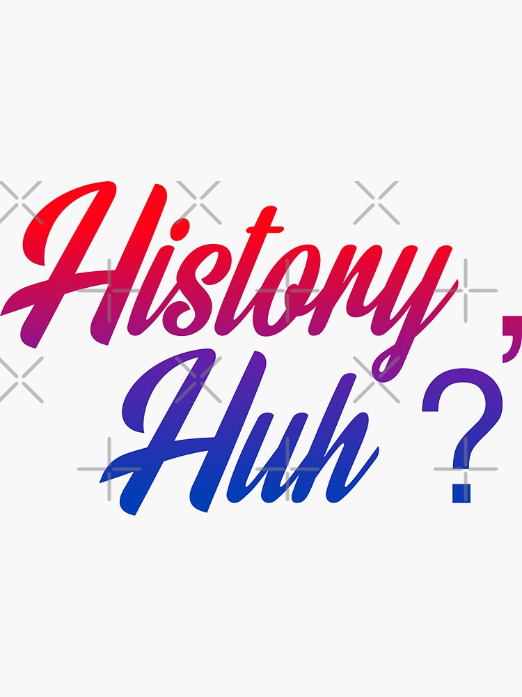 "History ,huh? RWRB movie version 1" Sticker for Sale by ShawnGaf ...