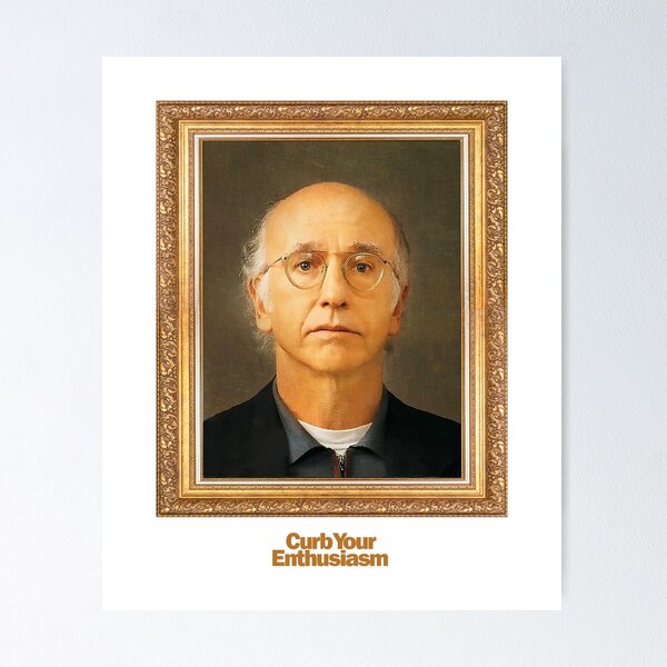 "Curb Your Enthusiasm larry" Poster for Sale by ArtShopDesir | Redbubble