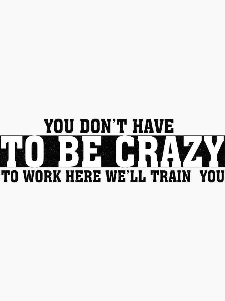 Crazy Coworker Quotes Inspirational Motivational Quote. Work Hard, Be