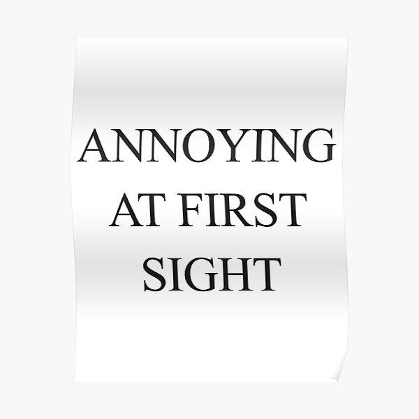 "annoying" Poster by blackychaan | Redbubble