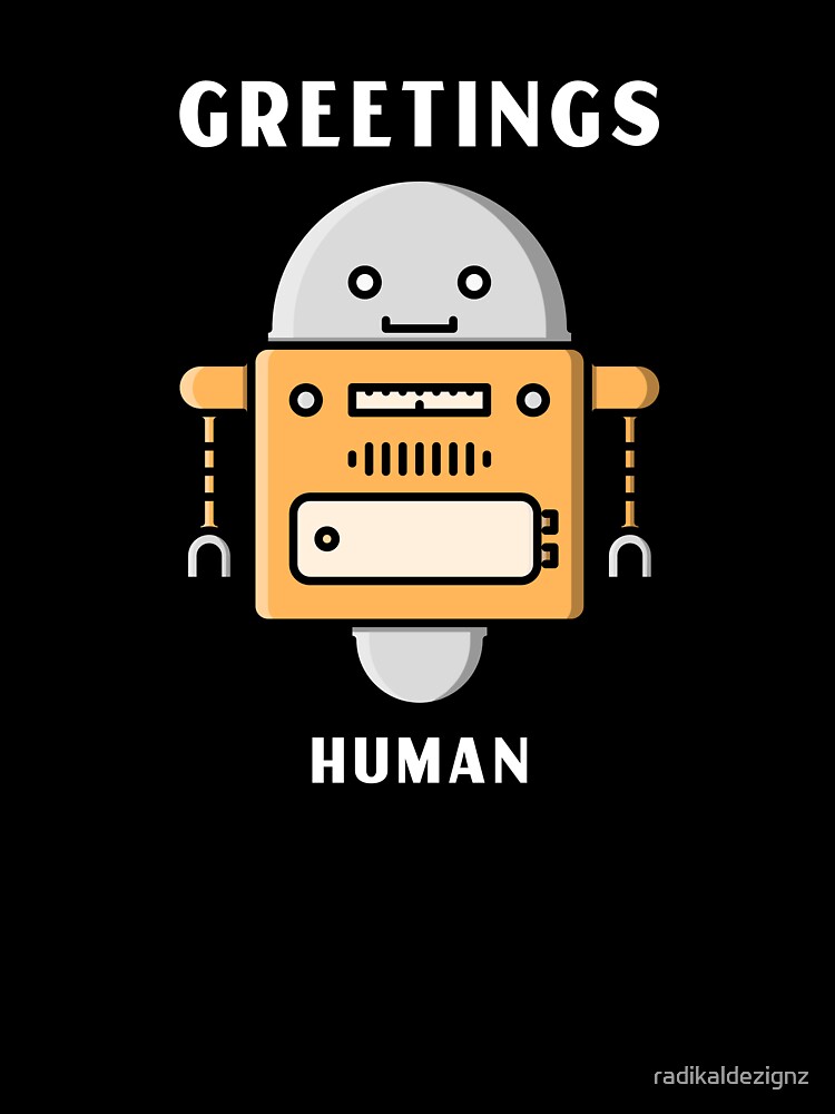 "Greeting Human, Friendly AI Robot For Kids and Babies" Kids T-Shirt ...