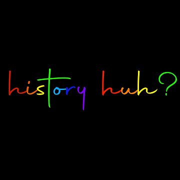 "History huh? " Sticker for Sale by Fandoms-Galore | Redbubble