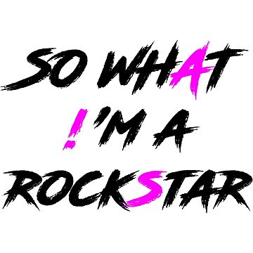 "SO WHAT! 'M A ROCKSTAR" Sticker for Sale by AnriAlbright | Redbubble