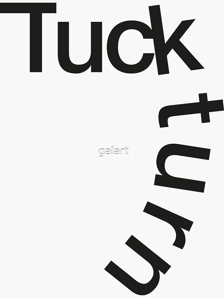 "Tuck turn" Sticker for Sale by galart | Redbubble