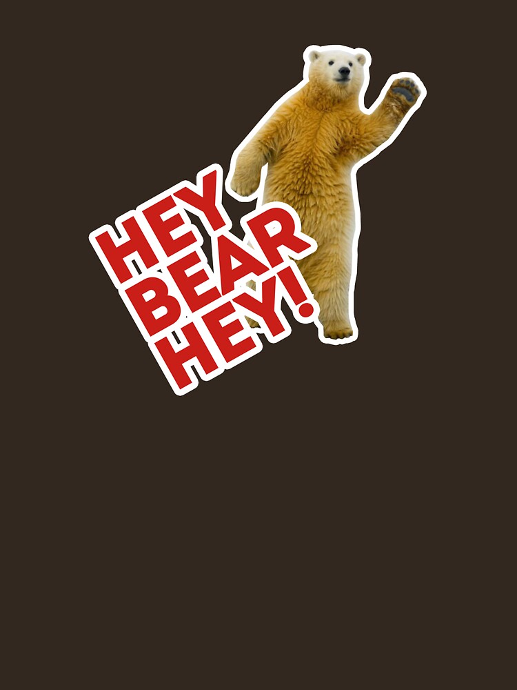 "Hey Bear Hey" T-shirt for Sale by Thomasweaver | Redbubble | bear t ...
