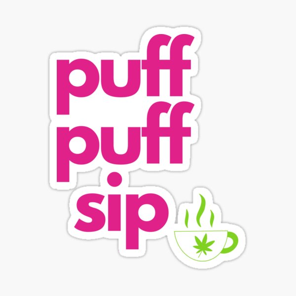 "Coffee and Weed - Puff, puff, sip" Sticker for Sale by AshleyJaneCo ...