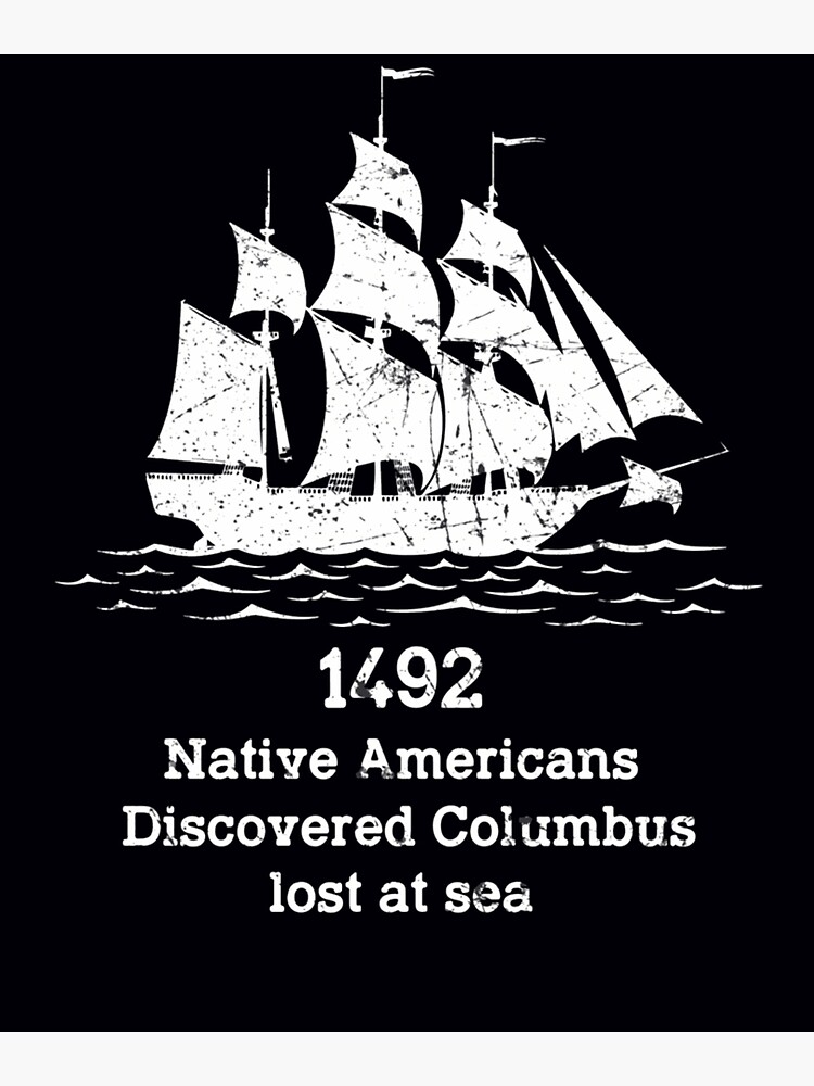 "In 1492 Native Americans Discovered Columbus Lost at sea columbus day ...