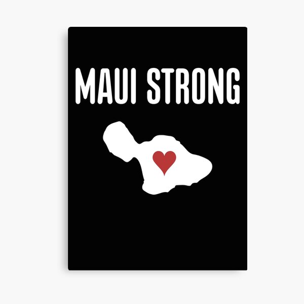 Maui Strong Heart Hawaii Strong Maui Wildfire Relief, All Profits will ...