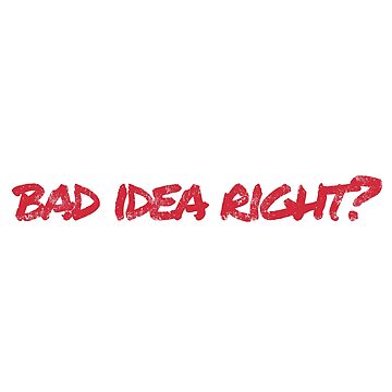 "bad idea right? red marker" Sticker for Sale by karma-style | Redbubble