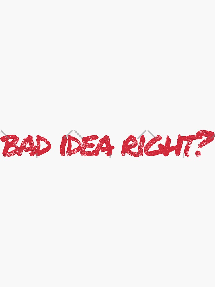 "bad idea right? red marker" Sticker for Sale by karma-style | Redbubble