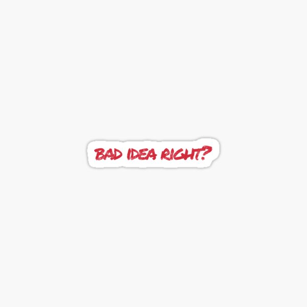 "bad idea right? red marker" Sticker for Sale by karma-style | Redbubble