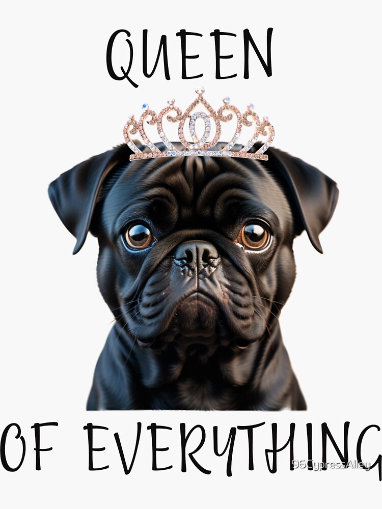 "Black Pug Queen of Everything" Sticker for Sale by 96CypressAlley ...