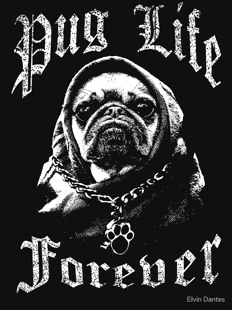 "Gangsta “Pug Life Forever”" T-shirt by elvindantes | Redbubble | thug ...