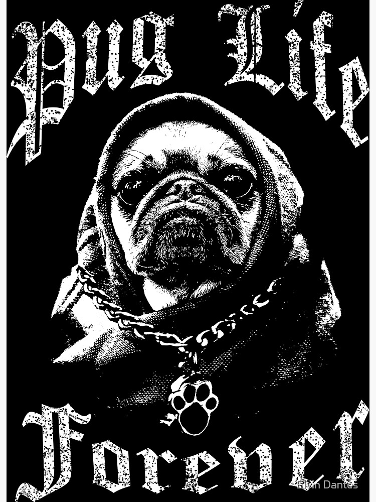 "Gangsta “Pug Life Forever”" Art Print for Sale by Elvin Dantes | Redbubble