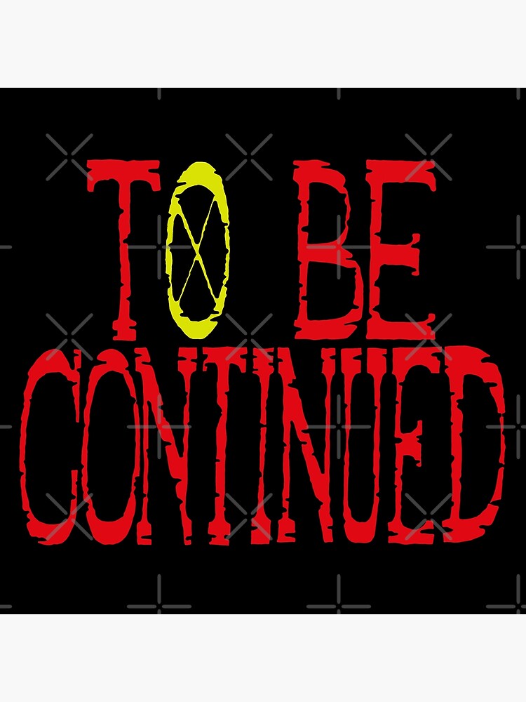 "To be Continued OP" Poster for Sale by 989- | Redbubble
