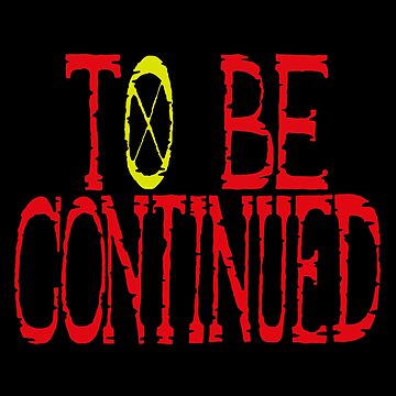 "To be Continued OP" Poster for Sale by 989- | Redbubble