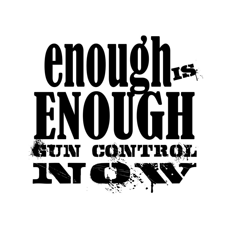 "Enough is Enough. Gun Control Now." by WordBubble | Redbubble