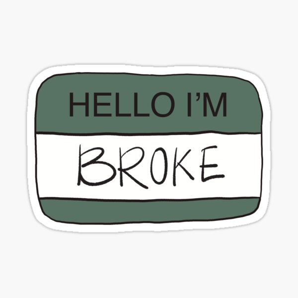 "Hello I'm Broke" Sticker by BlushingLumi | Redbubble