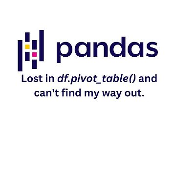 "Pandas Programming Jokes Lost in Pivot Table" Sticker for Sale by Sci ...
