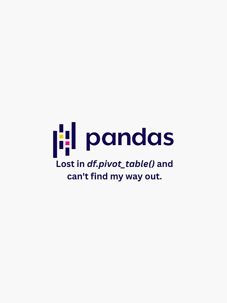 "Pandas Programming Jokes Lost in Pivot Table" Sticker for Sale by Sci ...