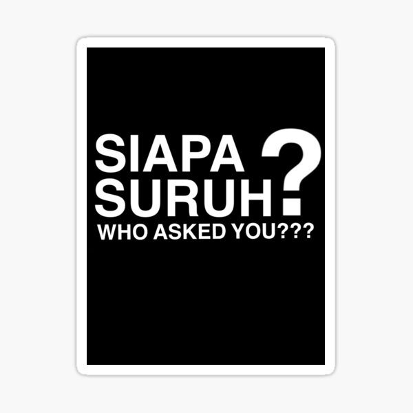 "Metalif Siapa Suruh? - Who asked you? Black" Sticker for Sale by ...