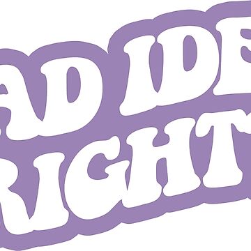 "bad idea right? (White) 5" Sticker for Sale by sarascoprox | Redbubble