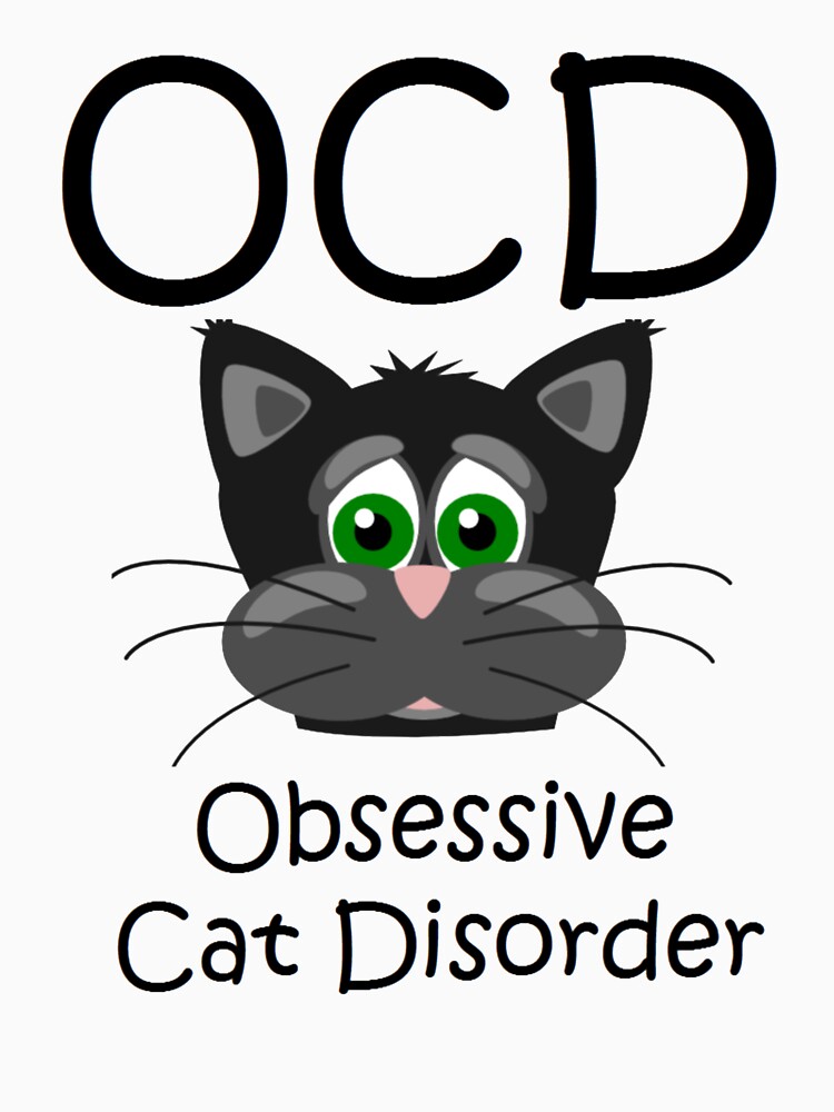 "OCD ... Obsessive Cat Disorder" T-shirt by PrettyKittyShop | Redbubble