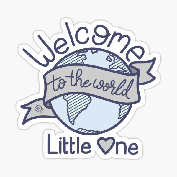 "Welcome to the World Little One!" Sticker for Sale by Archerandivy ...