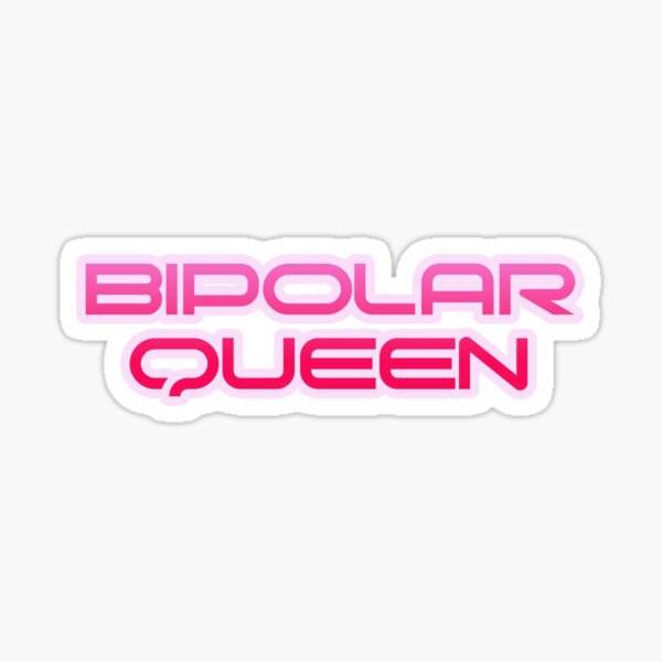 "Bipolar Queen" Sticker for Sale by JoseyMiles | Redbubble