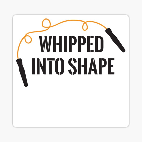 "Whipped into shape" Sticker by Julianna02 | Redbubble