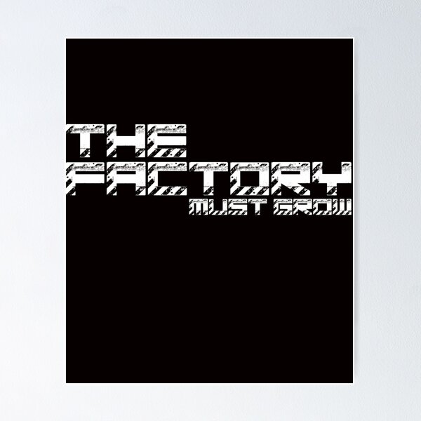 "The Factory Must Grow Factorio Meme" Poster for Sale by KYLEGILBER ...