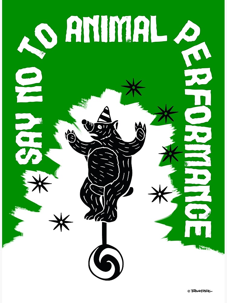 "Say NO to Animal Performance - Bear" Poster by Hell-Prints | Redbubble