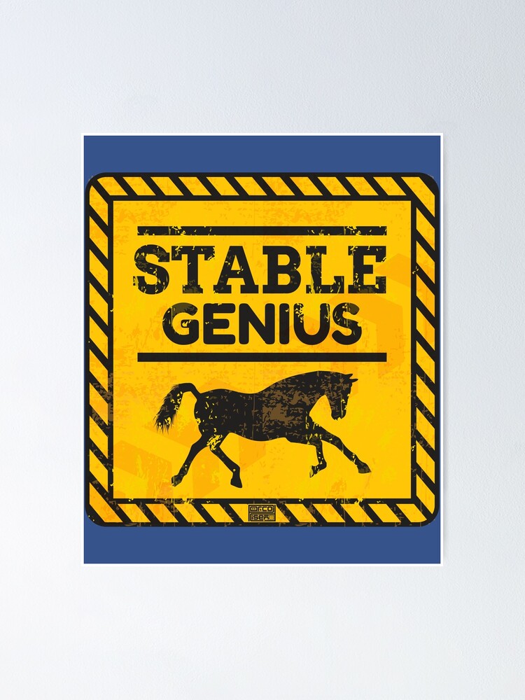 "Caution Warning Stable Genius Tweet Trump Political" Poster by ...