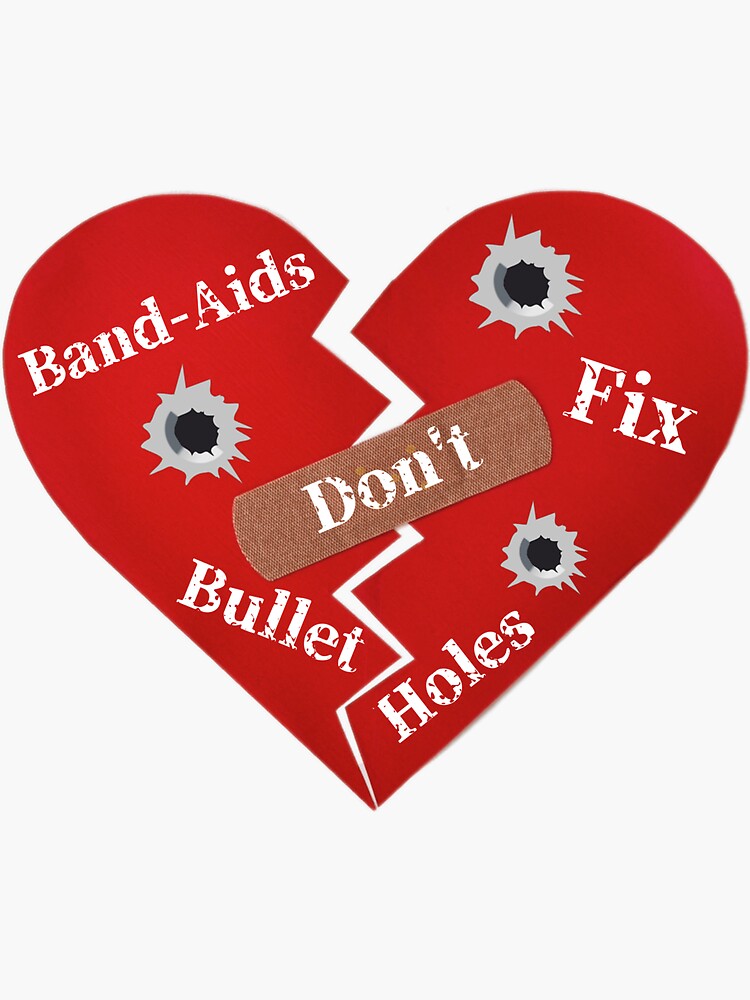 "Band-Aids Don't Fix Bullet Holes" Sticker for Sale by Creighton :-D ...