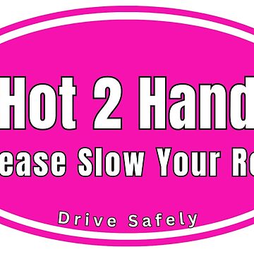 "2 Hot 2 Handle, Please Slow Your Roll (Tailgaters) " Sticker for Sale ...
