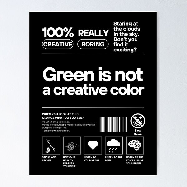 "Green is not a creative color" Poster for Sale by rachael88ftw | Redbubble