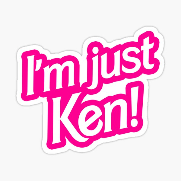 "I'm just Ken - Barbie Font" Sticker for Sale by SaraduJour | Redbubble