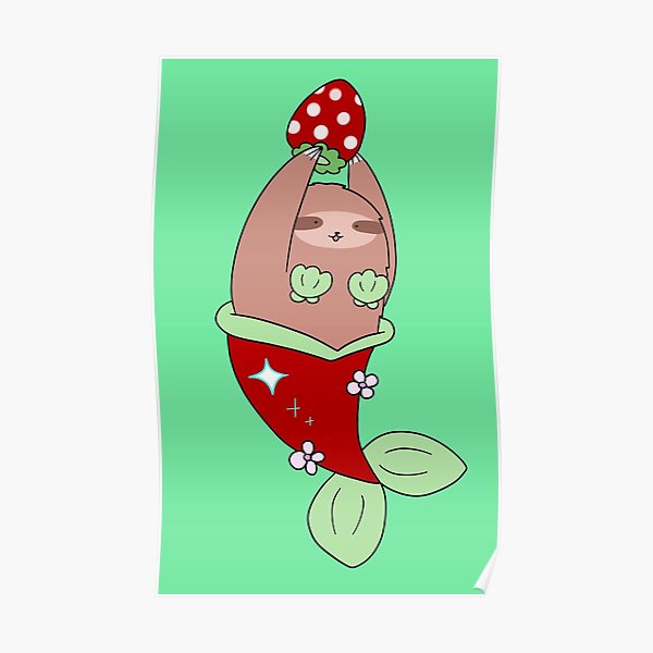 "Strawberry Mermaid Sloth" Poster by SaradaBoru | Redbubble