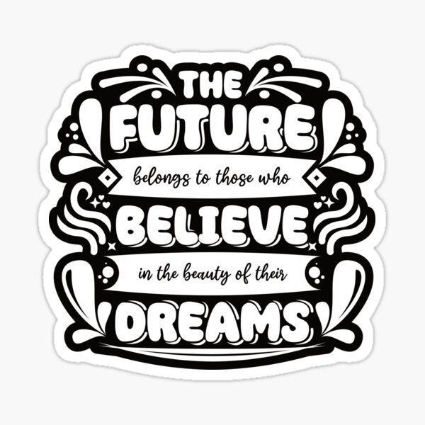 "Motivational Future and Dream Quotes - White Version" Sticker for Sale ...
