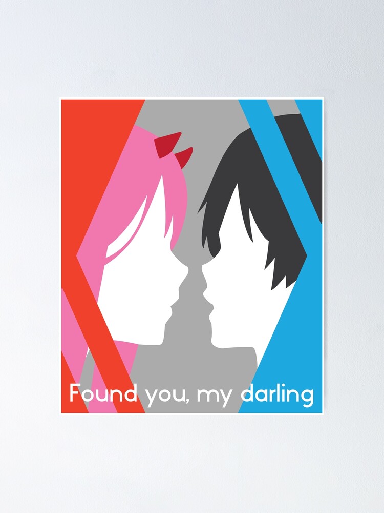 "Darling in the FRANXX: Found you my Darling" Poster for Sale by ...